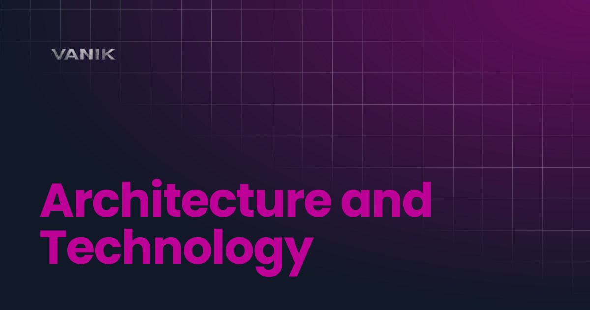 Architecture and Technology | Vanik