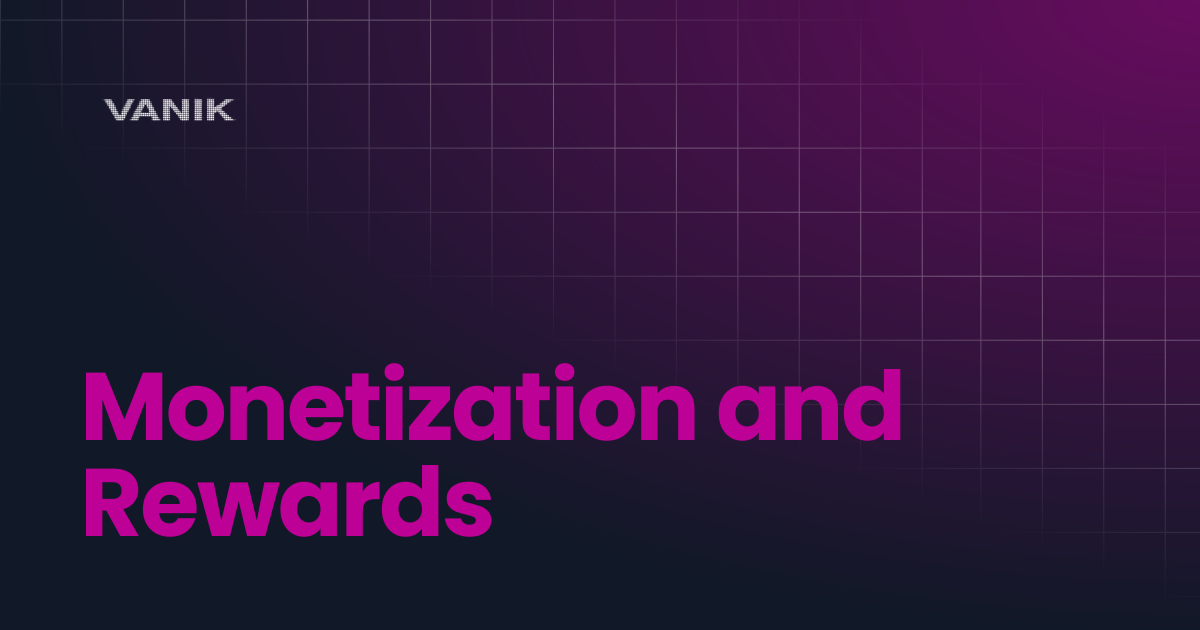 Monetization and Rewards | Vanik